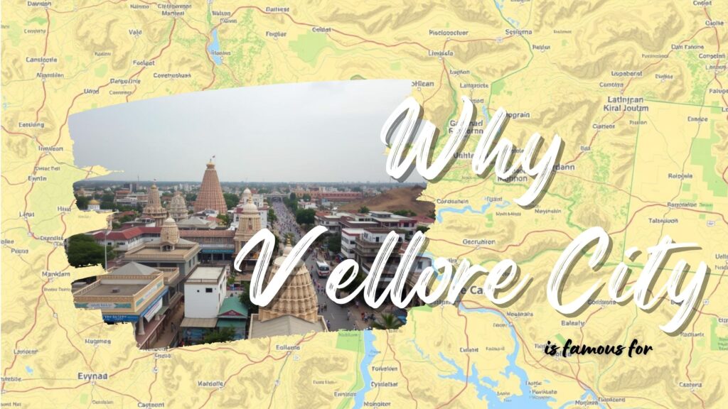 Discover Why Vellore City is Famous | Cultural Hub - JK INN